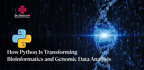 Dr Omics Education How Python Is Transforming Bioinformatics And