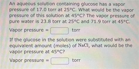 Solved An Aqueous Solution Containing Glucose Has A Vapor
