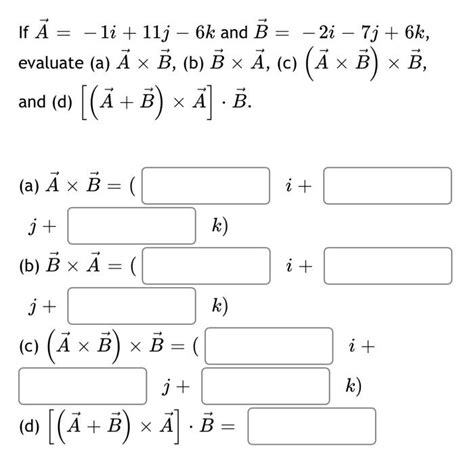 Solved If A 1i 11j6k And B 2i7j 6k Evaluate A AB Chegg Com