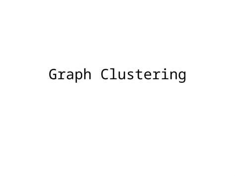 Pptx Graph Clustering Why Graph Clustering Is Useful Distance