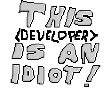 This Developer Is An Idiot By Zikeng54