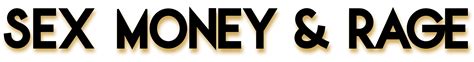 The Sex Money And Rage Podcast