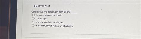 Solved Question Qualitative Methods Are Also Calleda Chegg