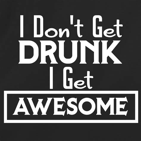 I Dont Get Drunk I Get Awesome Redbarn Tees