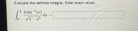 Solved Evaluate The Definite Integral Enter Exact Values