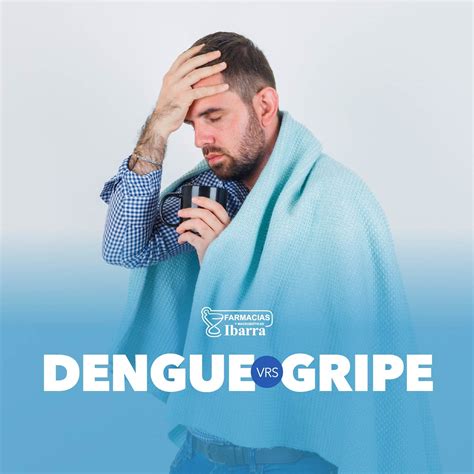 Comprendiendo La Diferencia Entre El Dengue Y La Gripe Síntomas Y