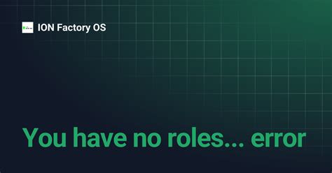 You Have No Roles Error Ion Factory Os
