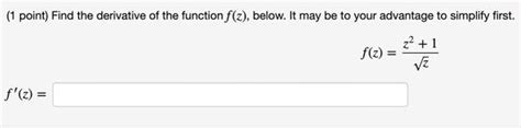 Solved Point Find The Derivative Of The Function F Z Chegg