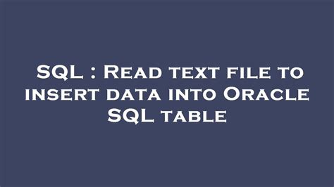 Sql Read Text File To Insert Data Into Oracle Sql Table Youtube