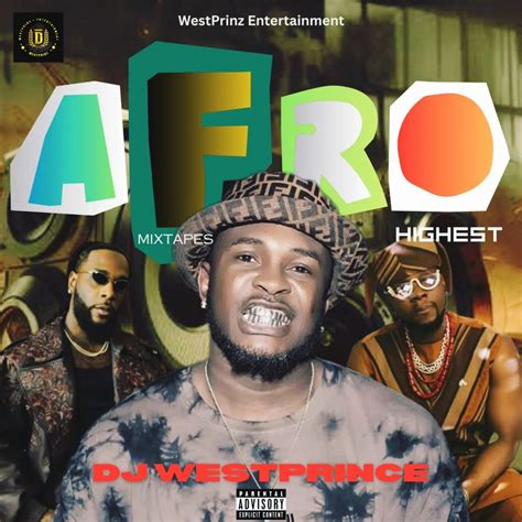 Afro Highest Mixtapes By Dj Westprince Listen On Audiomack