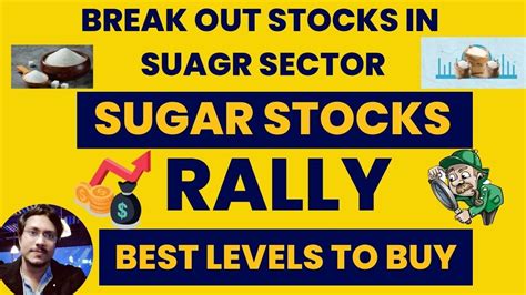 Sugar Stocks Rally Best Sugar Stocks To Buy Now For 15 To 20