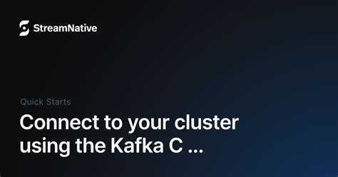 Connect To Your Cluster Using The Kafka C Client Rdkafka