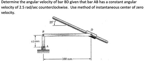 Solved Determine The Angular Velocity Of Bar BD Given That Chegg