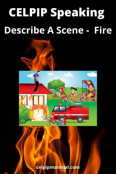 A Fire With The Words Celpp Speaking Describe A Scene Fire On It