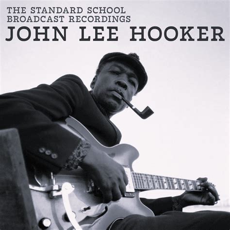John Lee Hooker The Standard School Broadcast Recordings Il Blues