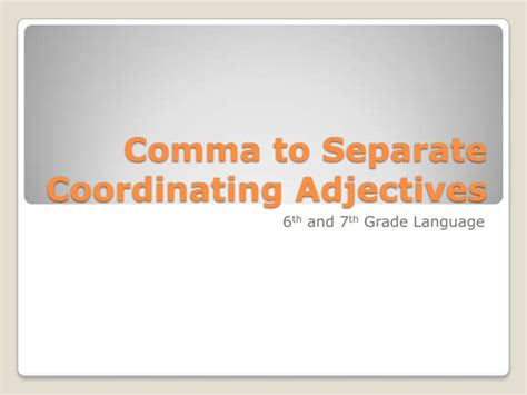 Comma To Separate Coordinating Adjectives Ppt