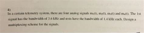 Solved In A Certain Telemetry System There Are Four Analog