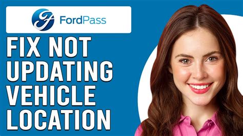 How To Fix Fordpass Not Updating Vehicle Location Why Is Vehicle Location Not Working In