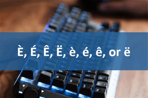 How to Insert or Type E with an Accent Mark in Google Docs È É Ê Ë è é ê or ë 6 Ways