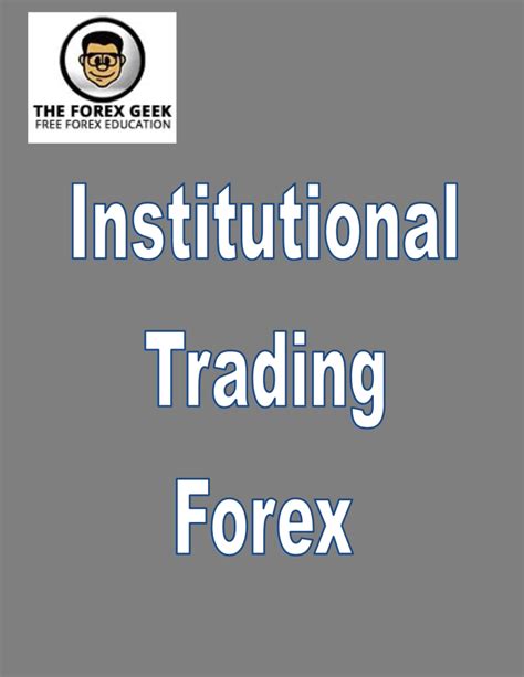 Institutional Trading Forex The Forex Geek