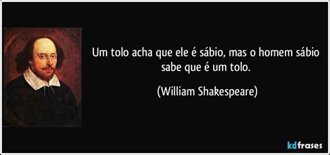 Um Tolo Acha Que Ele é Sábio Mas O Homem Sábio Sabe Que é😩 Explore O