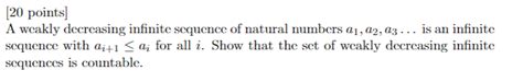 [20 points] a weakly decreasing infinite sequence of