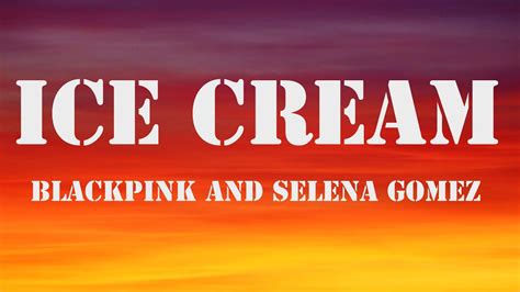 Ice Cream Lyrics At Mari Moreno Blog