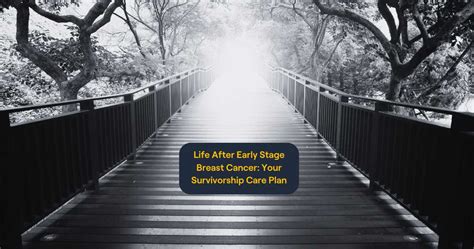 Life After Early Stage Breast Cancer Your Survivorship Care Plan