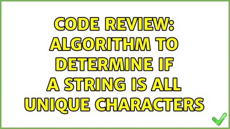 Code Review Algorithm To Determine If A String Is All Unique