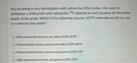 Solved You Are Doing In Situ Hybridization With Radioactive
