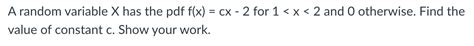 Solved A Random Variable X Has The Pdf F X Cx For Chegg