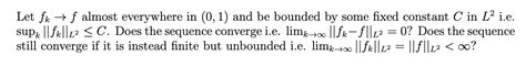 solved let fk→f almost everywhere in 0 1 and be bounded by