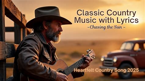 Classic Country Music With Lyrics Heartfelt Country Song 2025