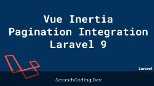 How to: Laravel 9 Vue Inertia Pagination Integration Tutorial
