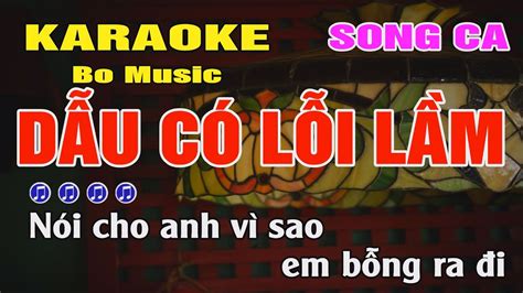 Karaoke Dẫu Có Lỗi Lầm Song Ca Bo Music Youtube