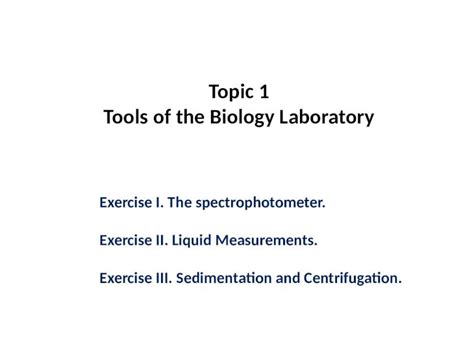 Pptx Topic 1 Tools Of The Biology Laboratory Exercise I The Spectrophotometer Exercise Ii