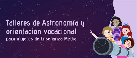 Talleres de Astronomía y Orientación Vocacional Cazadoras de Estrellas