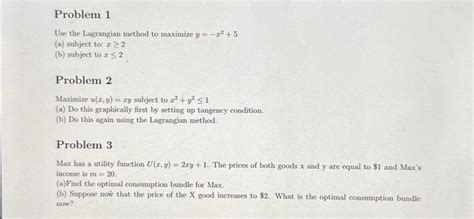 Solved Problem 1 Use The Lagrangian Method To Maximize