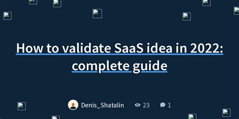 How To Validate Saas Idea In 2022 Complete Guide Indie Hackers
