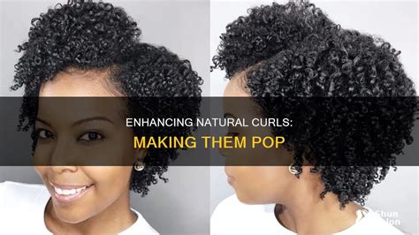 Enhancing Natural Curls Making Them Pop ShunSalon