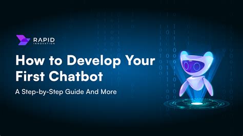How To Develop Your First Chatbot A Step By Step Guide And More
