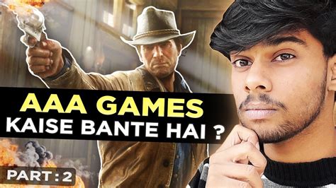 How Are Aaa Games Made Indian Game Developer Explains Part 2