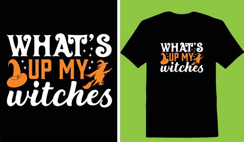 Whats Up My Witches T Shirt 27924850 Vector Art At Vecteezy