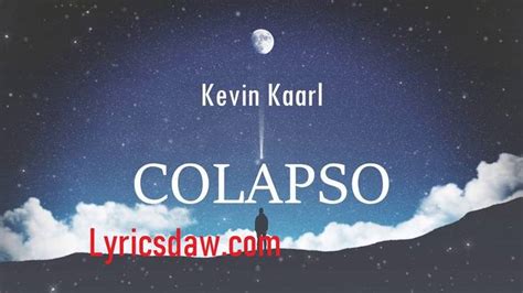 Kevin Kaarl Colapso Lyrics With Video Kevin Kaarl 2019 Song