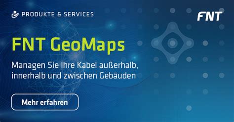 FNT GeoMaps für Cable and Outside Plant Management