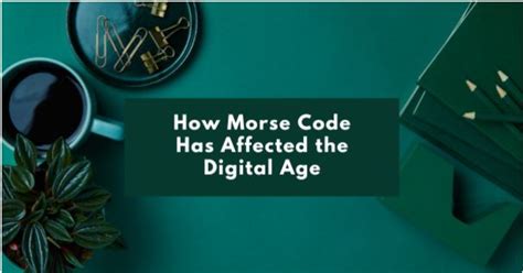How Morse Code Has Affected The Digital Age I2tutorials