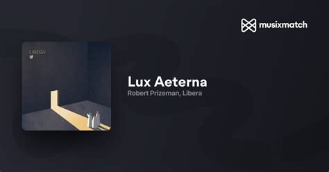 Letra De Robert Prizeman Libera Lux Aeterna Musixmatch