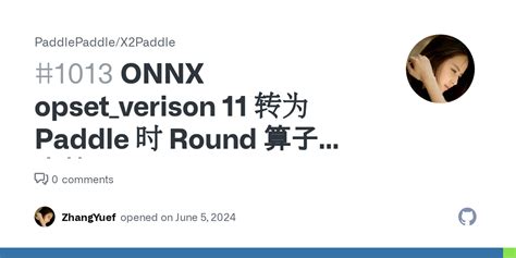 Onnx Opsetverison 11 转为 Paddle 时 Round 算子不支持 · Issue 1013