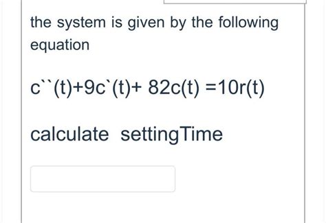 Solved The System Is Given By The Following Equation