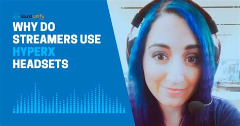 Why Do Streamers Use Hyperx Headsets 10 Reasons